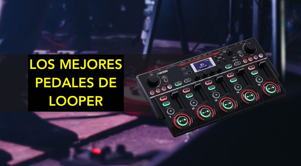 Los mejores pedales de looper para producción musical y directo ...